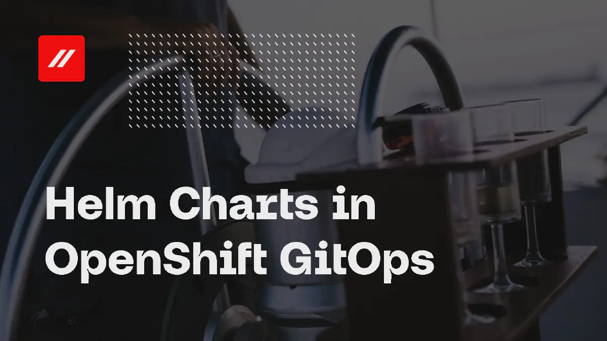Helm Charts in OpenShift GitOps