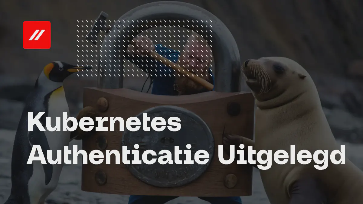 Kubernetes Authenticatie Uitgelegd