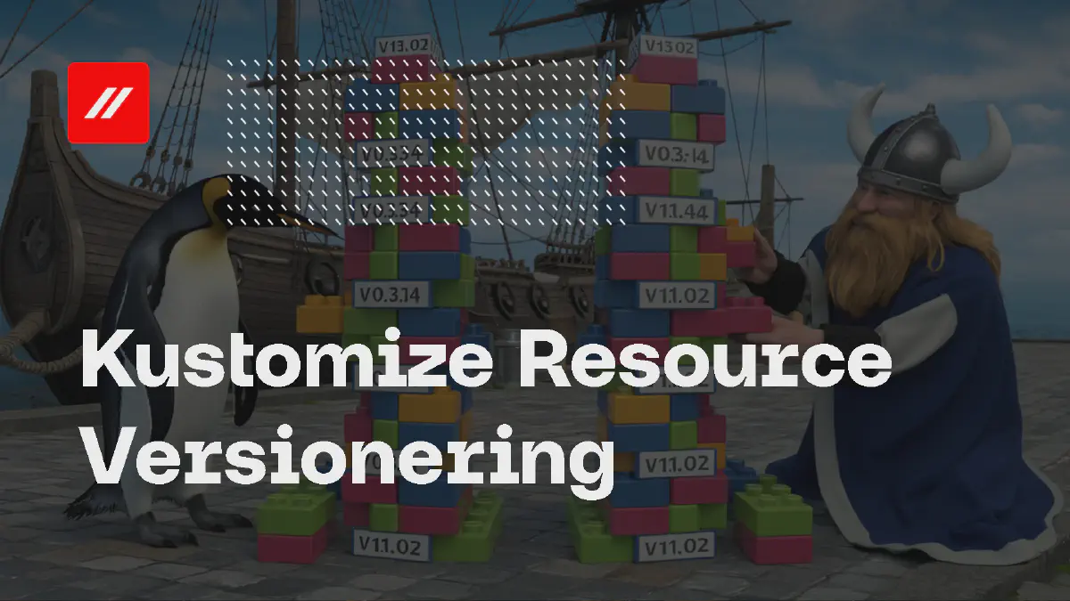 Kustomize Resource Versionering