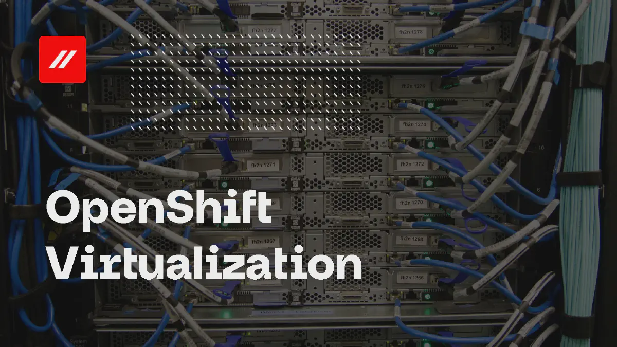 OpenShift Virtualization