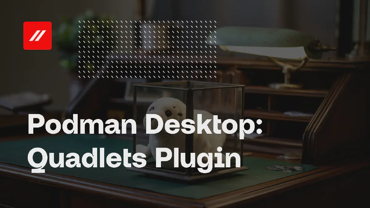 Podman Desktop: Quadlets Plugin