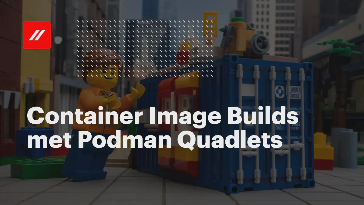Container Image Builds met Podman Quadlets