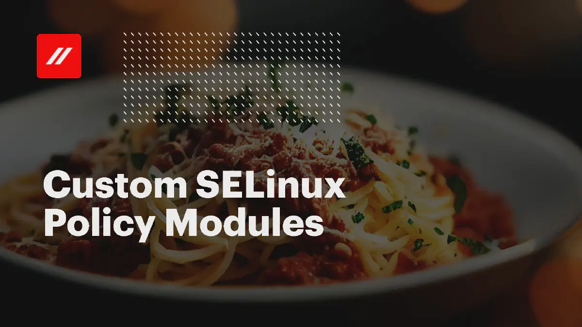 Custom SELinux Policy Modules