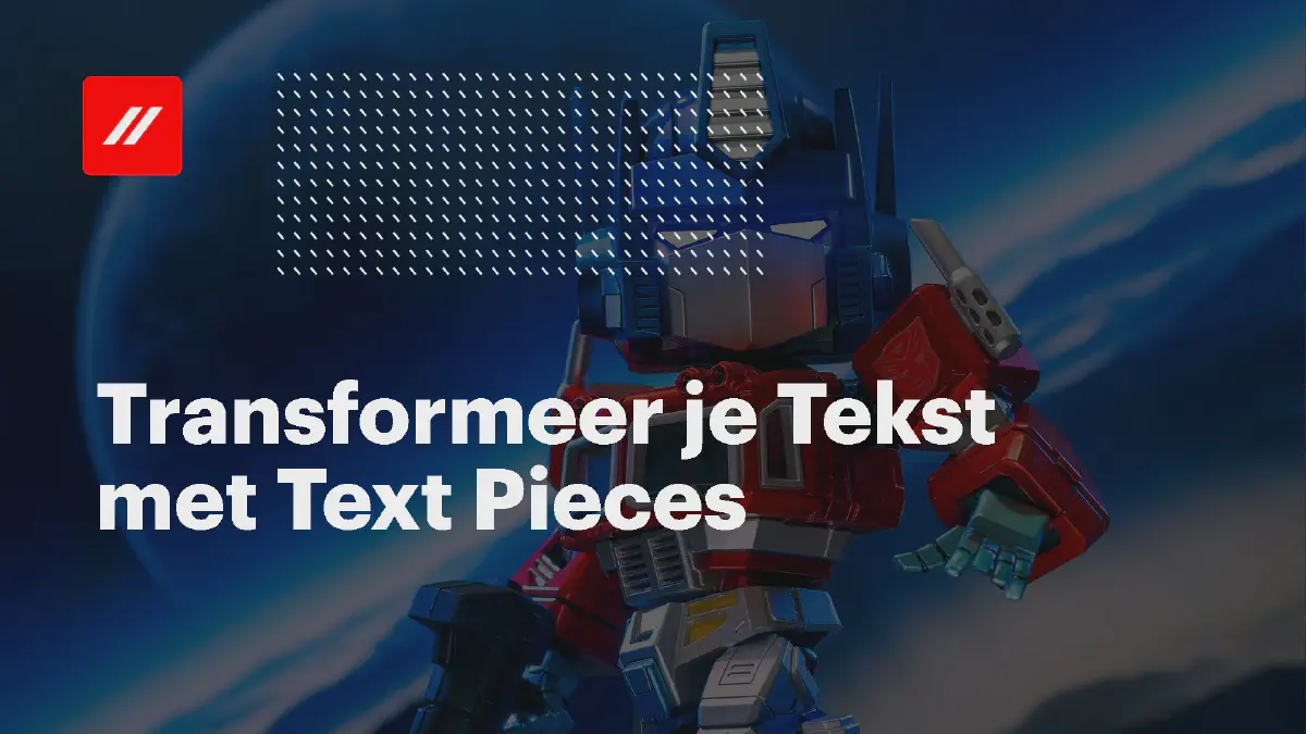Transformeer je Tekst met Text Pieces